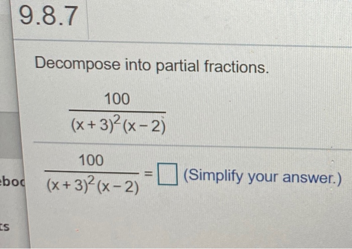 Solved 9.8.7 Decompose into partial fractions. 100 (x+3)2(x | Chegg.com
