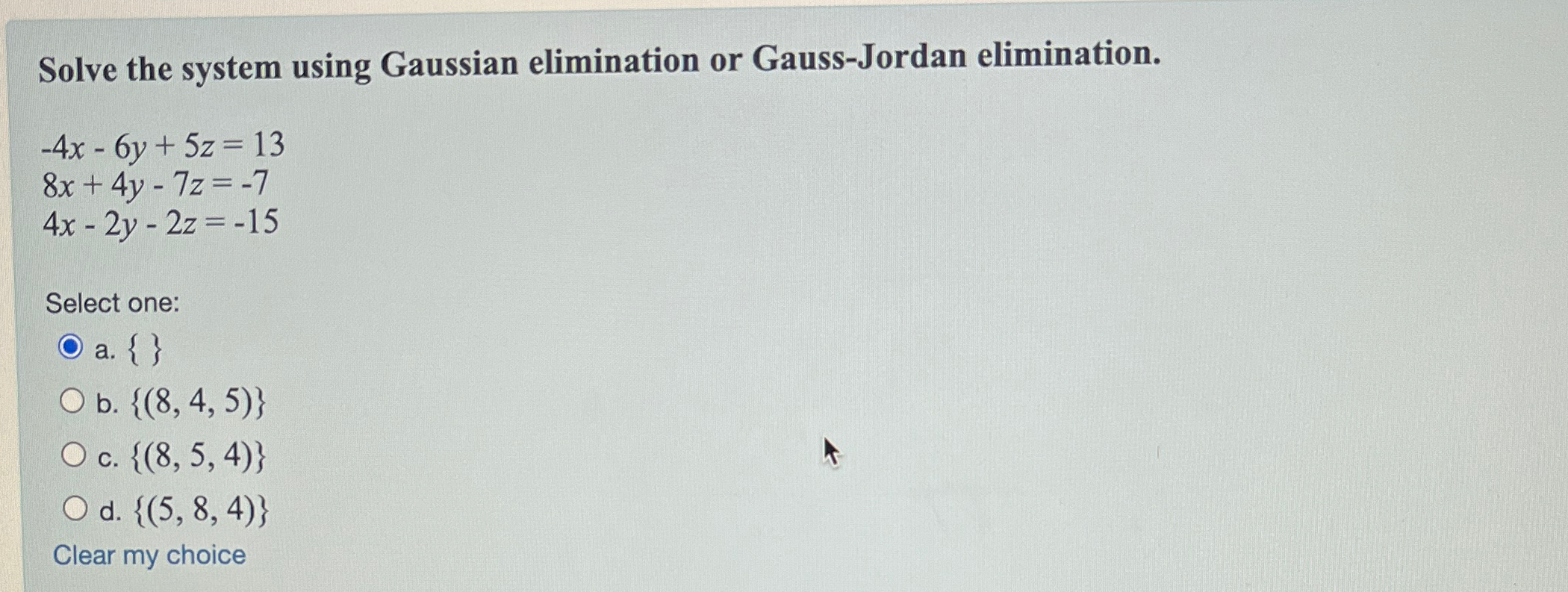 Solved Solve the system using Gaussian elimination or | Chegg.com