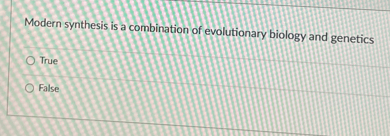 Solved Modern synthesis is a combination of evolutionary | Chegg.com