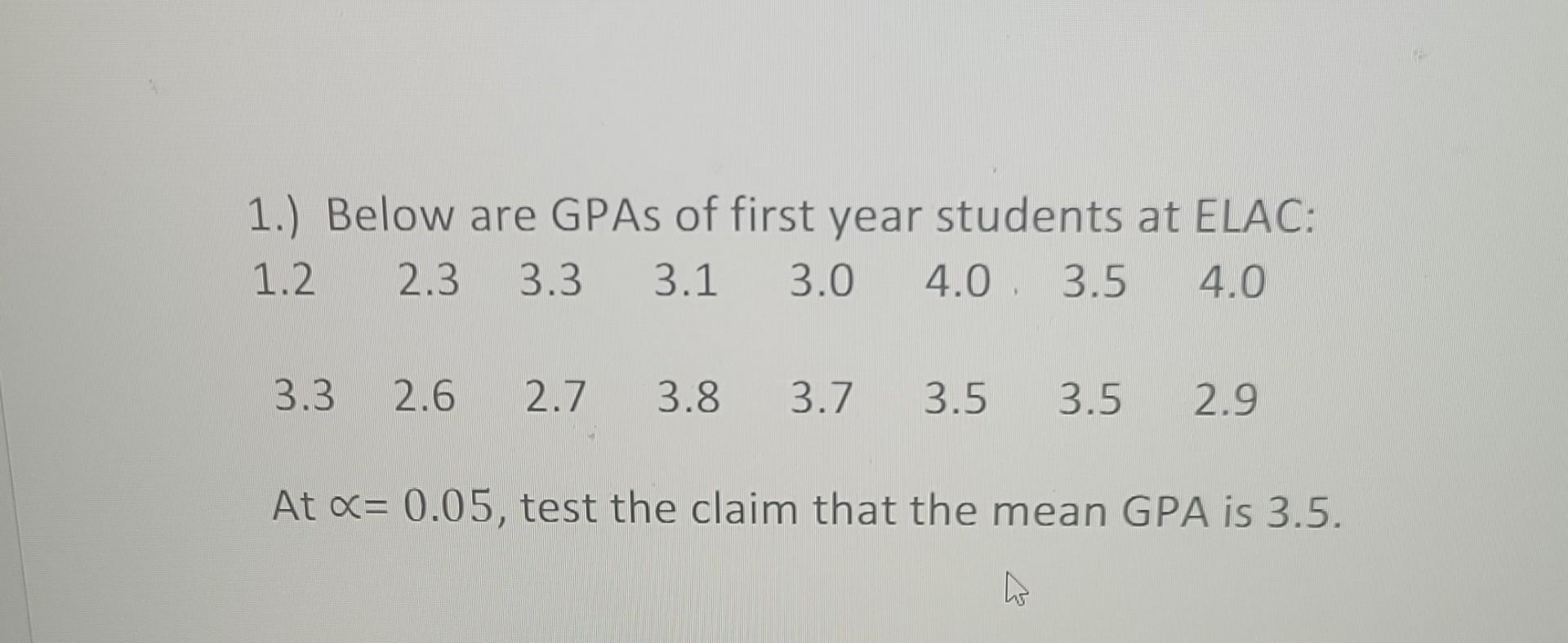 Solved 1.) Below are GPAs of first year students at ELAC: At | Chegg.com