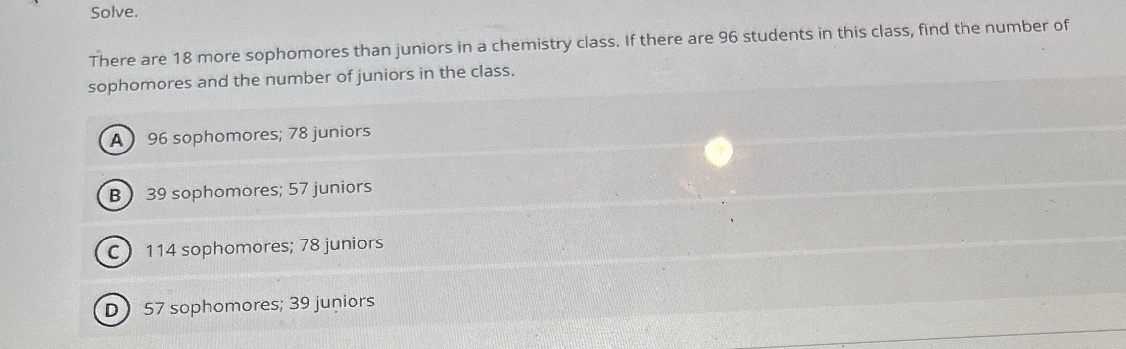 Solved Solve.There are 18 ﻿more sophomores than juniors in a | Chegg.com