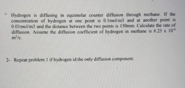 Solved Hydrogen is diffusing in equimolar counter diffusion | Chegg.com