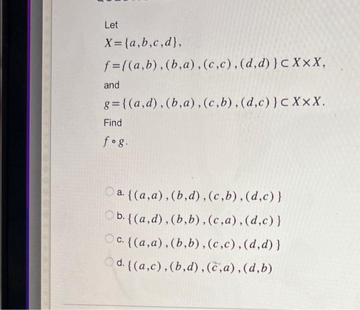 Solved Let X={a,b,c,d},f={(a,b),(b,a),(c,c),(d,d)}⊂X×X, and | Chegg.com