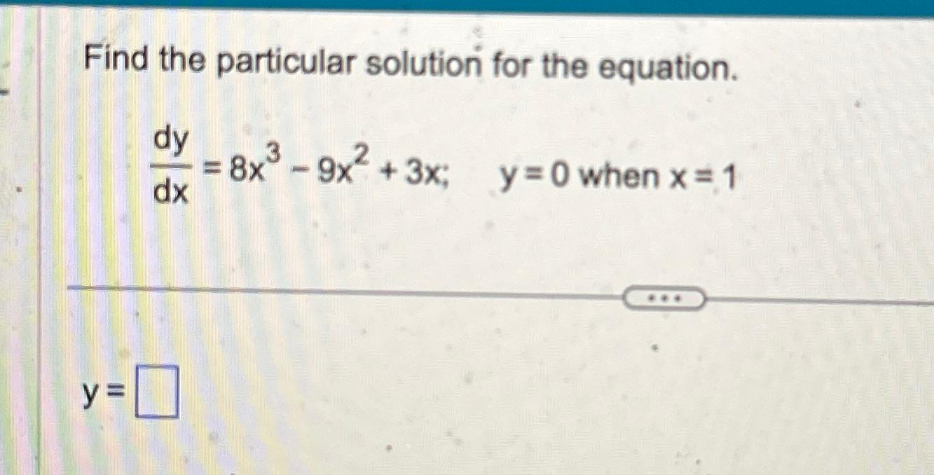 Solved Find the particular solution for the | Chegg.com