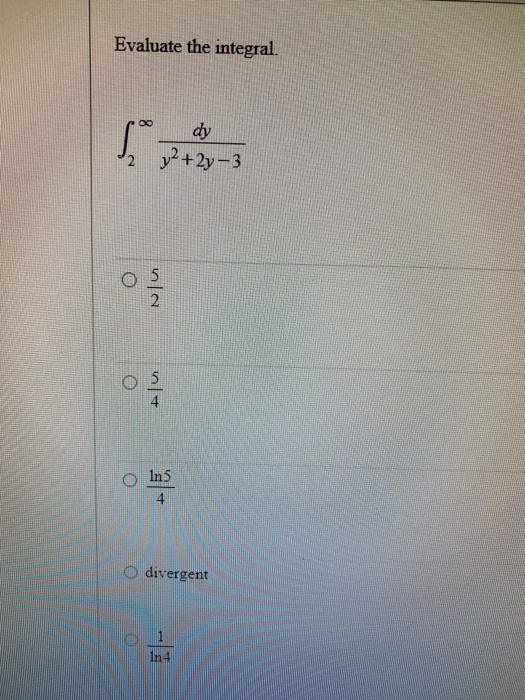 Solved Evaluate the integral. $ dy y2+2y-3 05 2 5 4 In 5 4 | Chegg.com