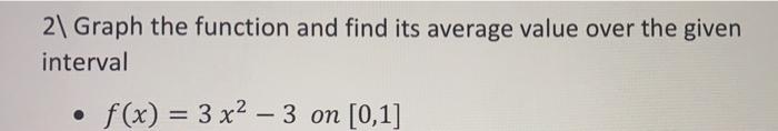 Solved 2\ Graph the function and find its average value over | Chegg.com