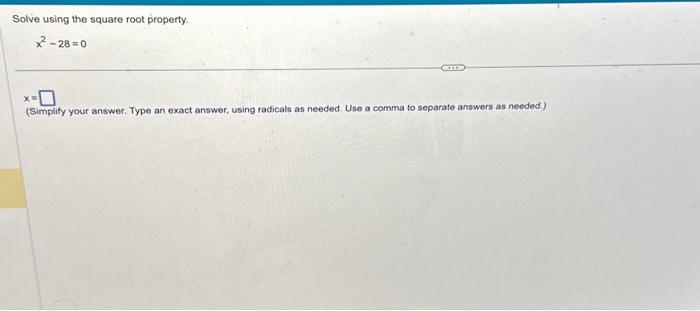 Solved Solve using the square root property. x2−28=0 x= | Chegg.com