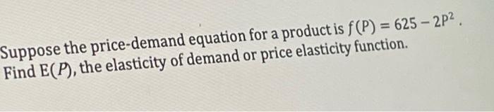 Solved Suppose the price-demand equation for a product is | Chegg.com