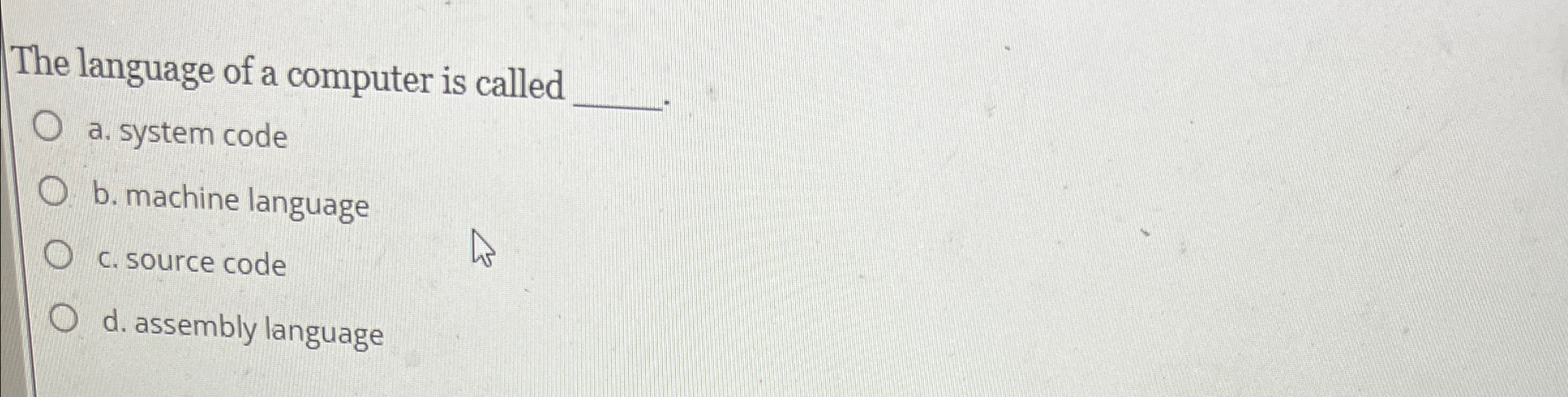 Solved The language of a computer is calleda. ﻿system codeb. | Chegg.com