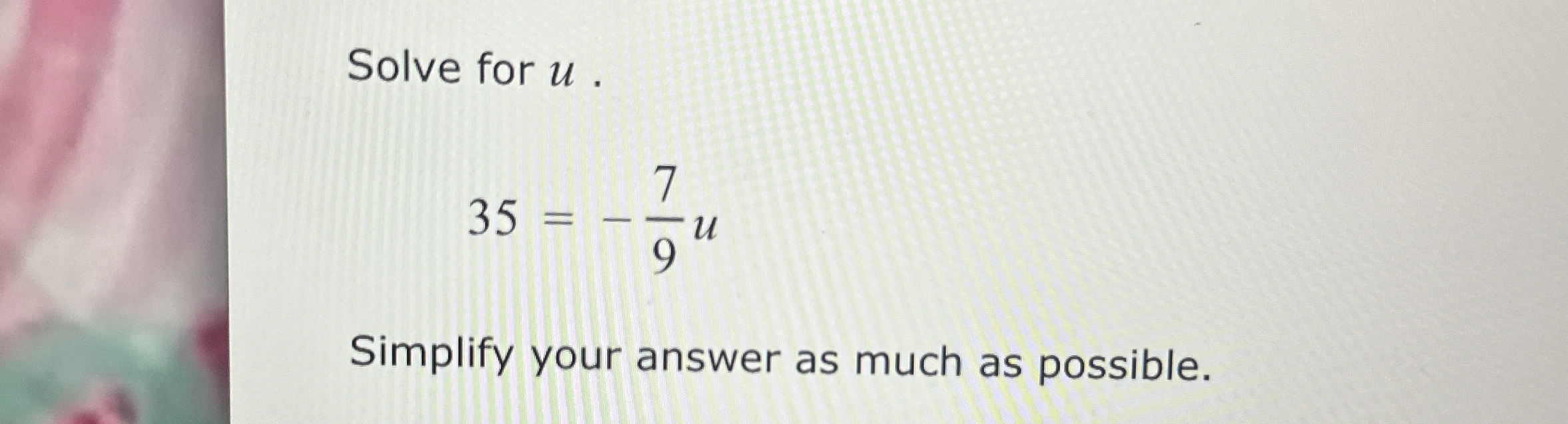 Solved Solve for u.35=-79uSimplify your answer as much as | Chegg.com