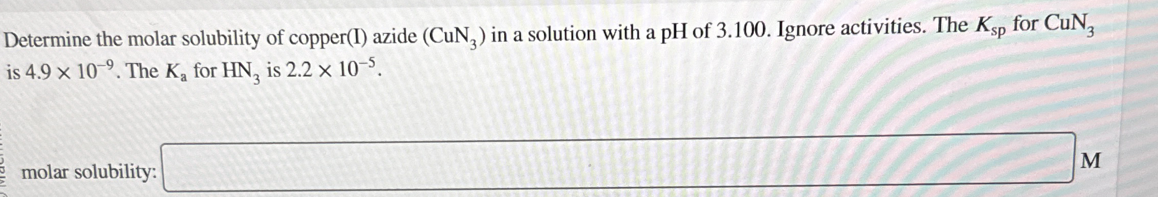 Solved Determine the molar solubility of copper(I) ﻿azide | Chegg.com