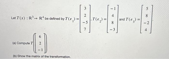 Solved Let T(x):R3→R4 be defined by | Chegg.com