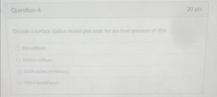 [Solved]: Question 4 Decode a surface station model plot co
