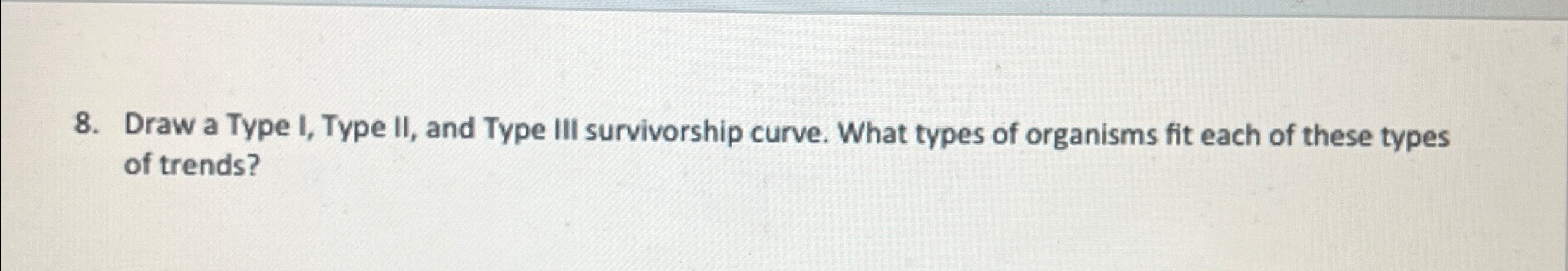 Solved Draw a Type I, Type II, ﻿and Type III survivorship | Chegg.com