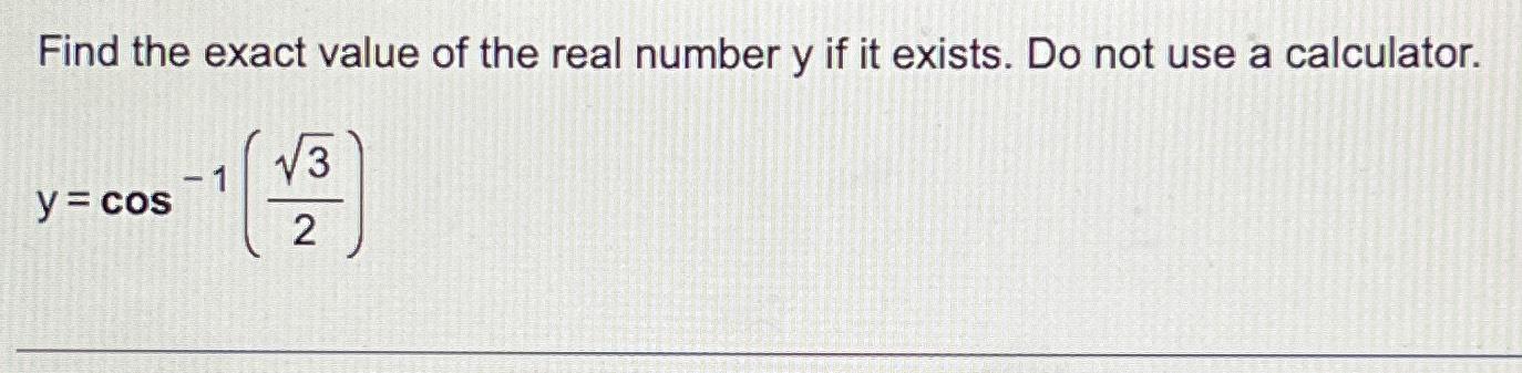 Solved Find the exact value of the real number y ﻿if it | Chegg.com