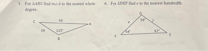 Solved 5. For ABC find m∠A to the nearest whole 6. For DEF | Chegg.com