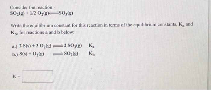 Solved Consider the reaction: SO2(g) + 1/2O2(g) SO3(g) Write | Chegg.com