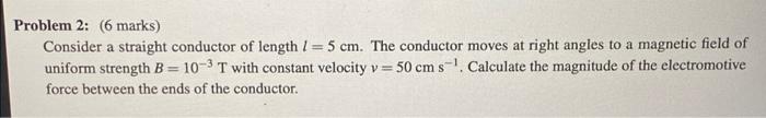 Solved Problem 2: 6 marks) Consider a straight conductor of | Chegg.com