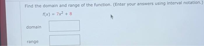 Solved Find the domain and range of the function. (Enter | Chegg.com