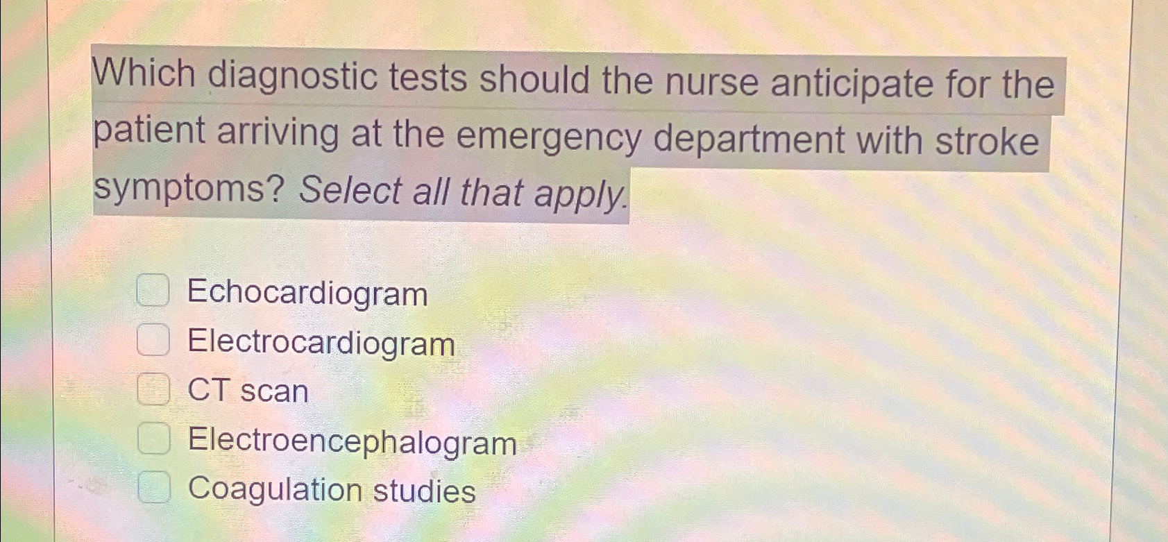 Solved Which Diagnostic Tests Should The Nurse Anticipate 