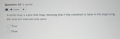 Solved Question 10 (1 ﻿point)ListenA while loop is a | Chegg.com