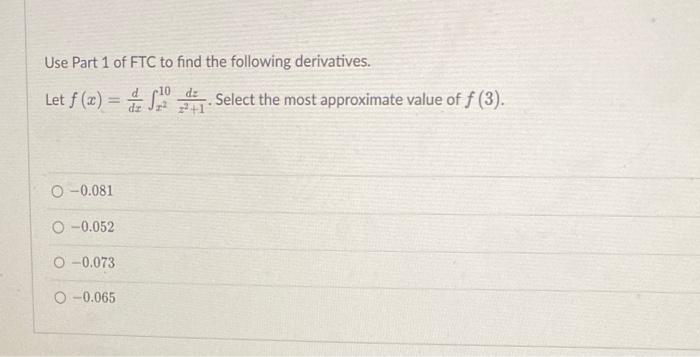 Solved Use Part 1 of FTC to find the following derivatives. | Chegg.com