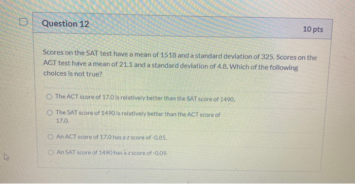 Solved Question 12 10 pts Scores on the SAT test have a mean | Chegg.com