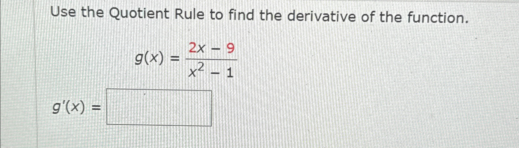 Solved Use the Quotient Rule to find the derivative of the | Chegg.com