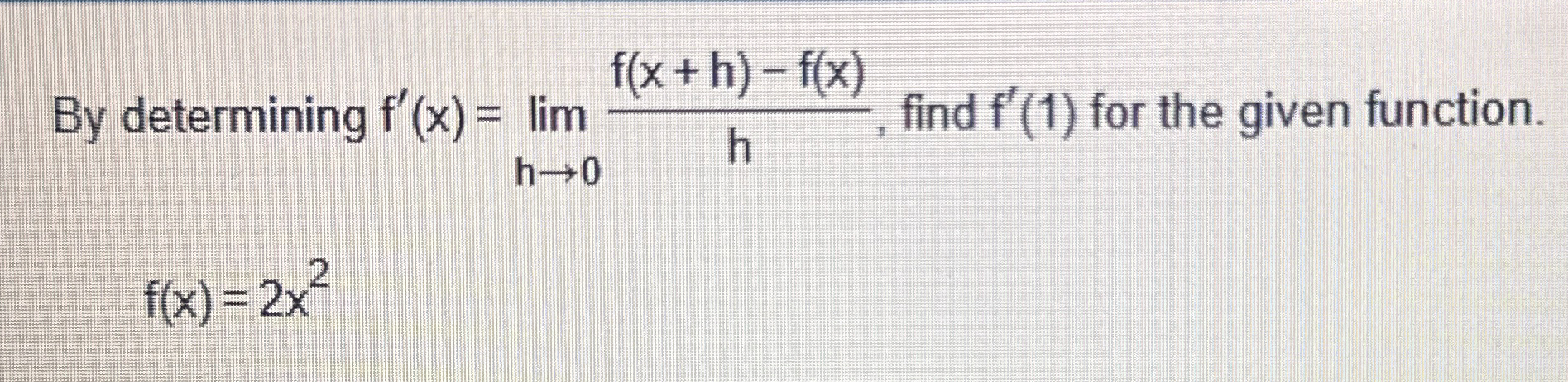 Solved By determining f'(x)=limh→0f(x+h)-f(x)h, ﻿find f'(1) | Chegg.com