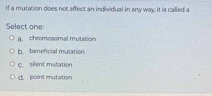 Solved If a mutation does not affect an individual in any | Chegg.com