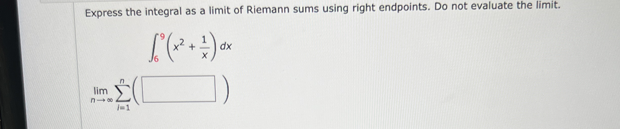 Solved Express the integral as a limit of Riemann sums using | Chegg.com