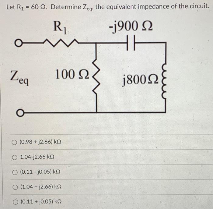 Solved Let R1=60Ω. Determine Zeq , the equivalent impedance | Chegg.com
