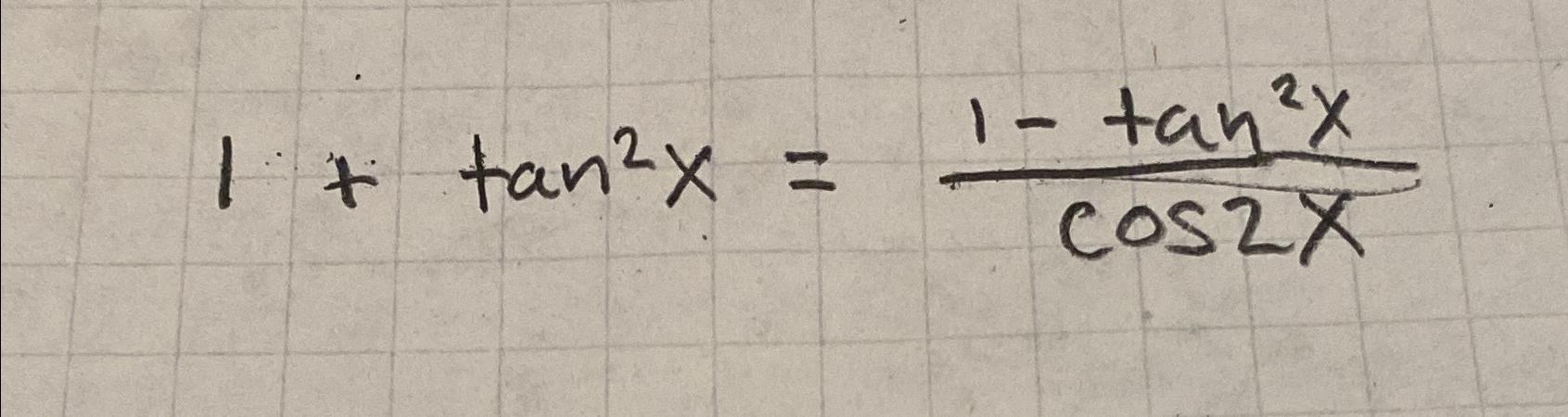 Solved 1+tan2x=1-tan2xcos2x ﻿Prove this identity | Chegg.com