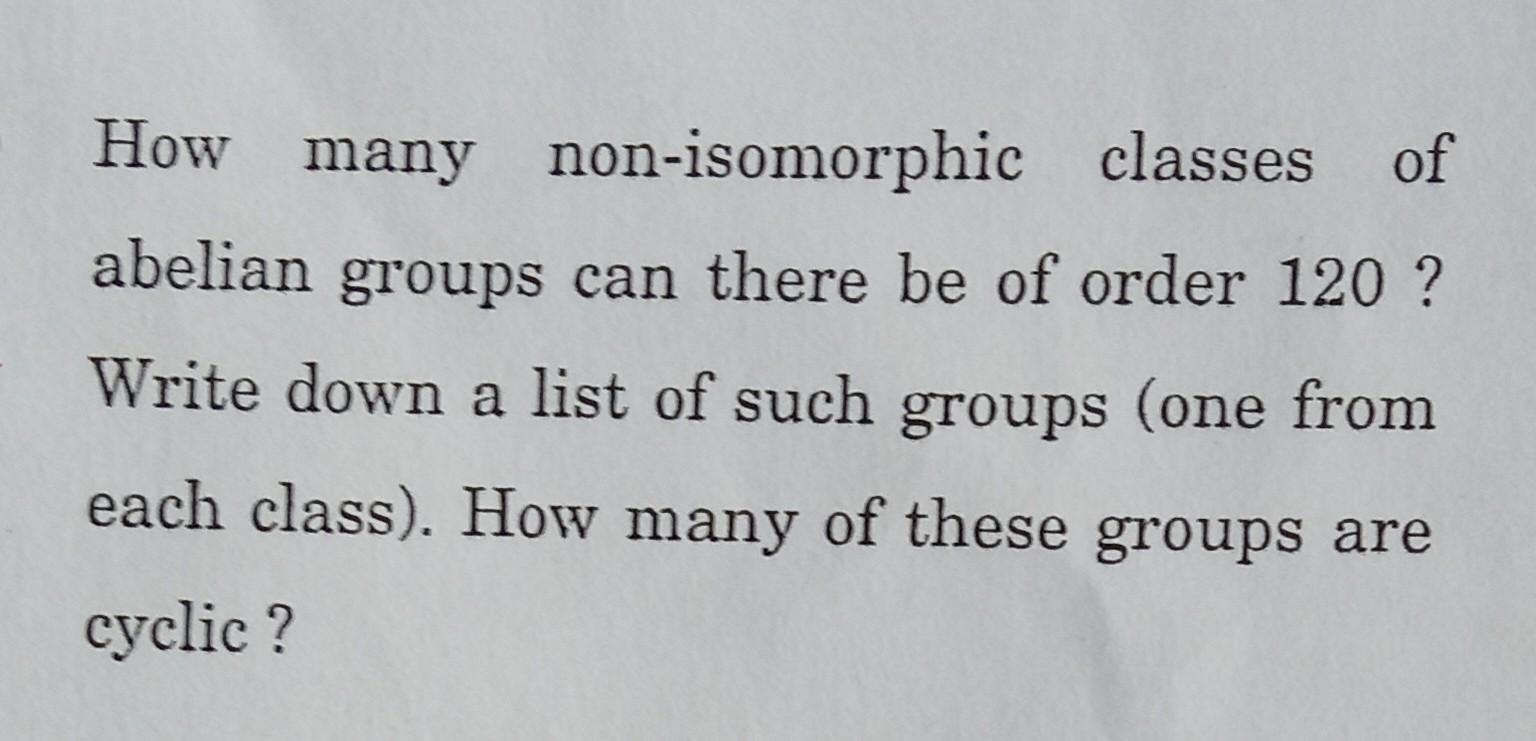 Solved How many non-isomorphic classes of abelian groups can | Chegg.com