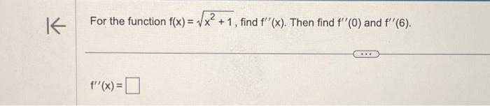 Solved For the function f(x)=6+xx2, find f′′(x). Then find | Chegg.com