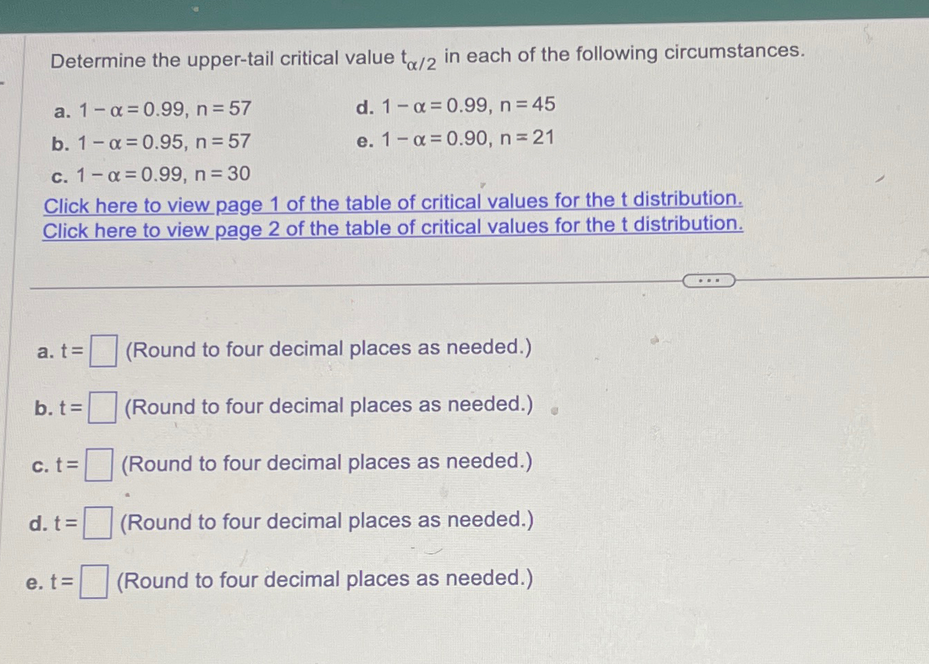 Solved Determine the upper-tail critical value tα2 in each | Chegg.com Solved Determine the upper-tail critical value tα2 in each | Chegg.com
