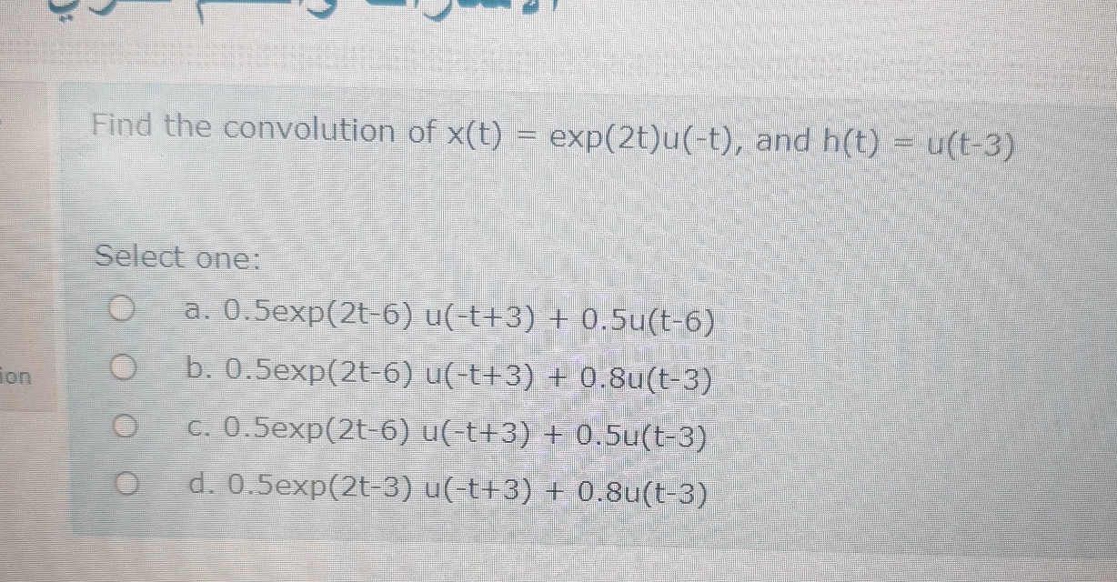 Solved Find the convolution of x(t)=exp(2t)u(-t), ﻿and | Chegg.com