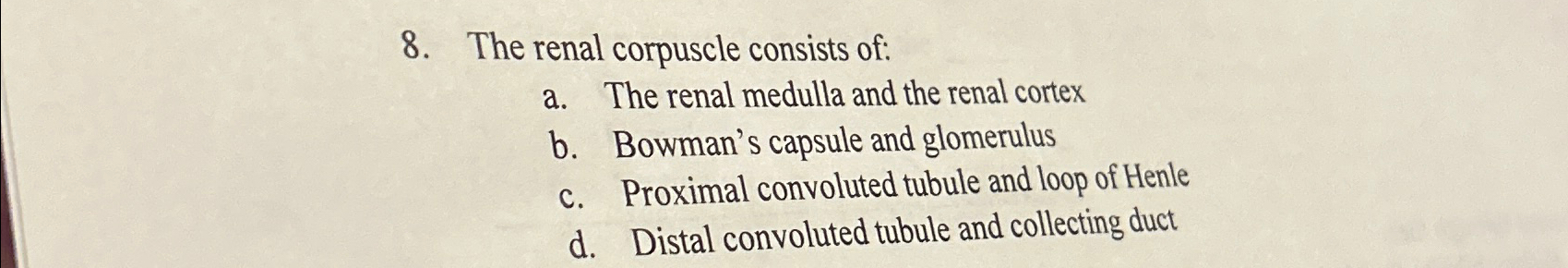 Solved The renal corpuscle consists of:a. ﻿The renal medulla | Chegg.com