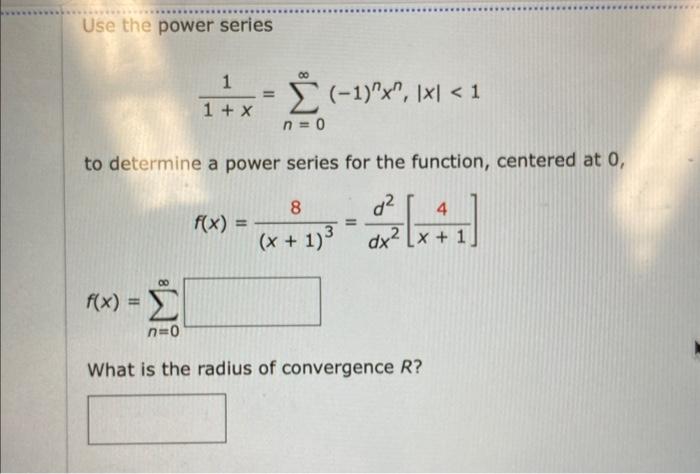 Solved Use the power series 1+x1=∑n=0∞(−1)nxn,∣x∣