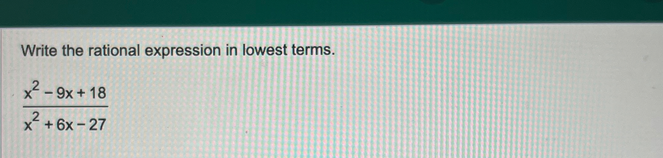 Solved Write the rational expression in lowest | Chegg.com