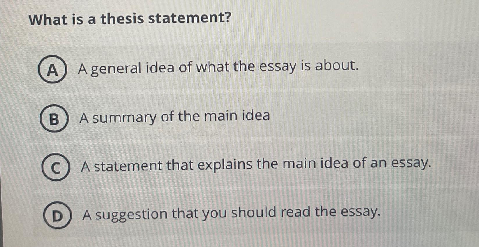 Solved What is a thesis statement?A general idea of what the | Chegg.com