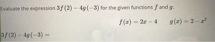 Solved Evaluate the expression 3f (2) - 49 (-3) for the | Chegg.com