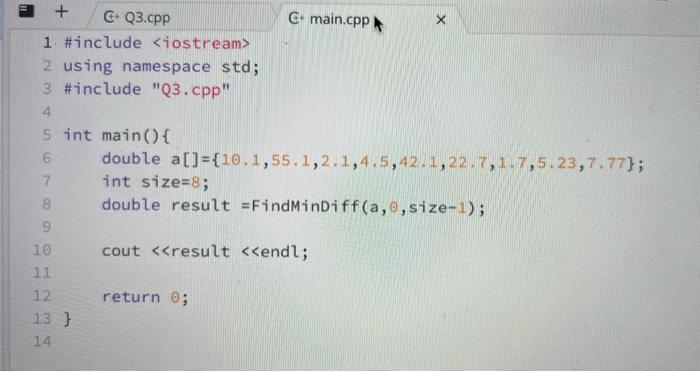 Solved Complete the implementation of the FindMinDiff(..) | Chegg.com