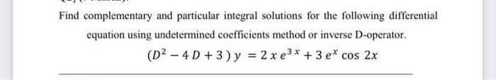 Solved Find complementary and particular integral solutions | Chegg.com