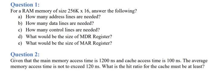 Solved Question 1: For a RAM memory of size 256 K×16, answer | Chegg.com