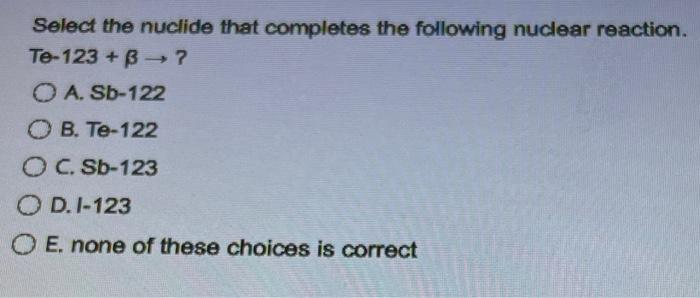Solved Select the nuclide that completes the following | Chegg.com