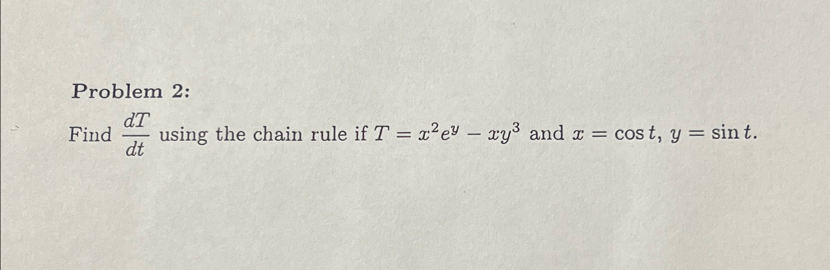 Solved Problem 2:Find dTdt ﻿using the chain rule if | Chegg.com