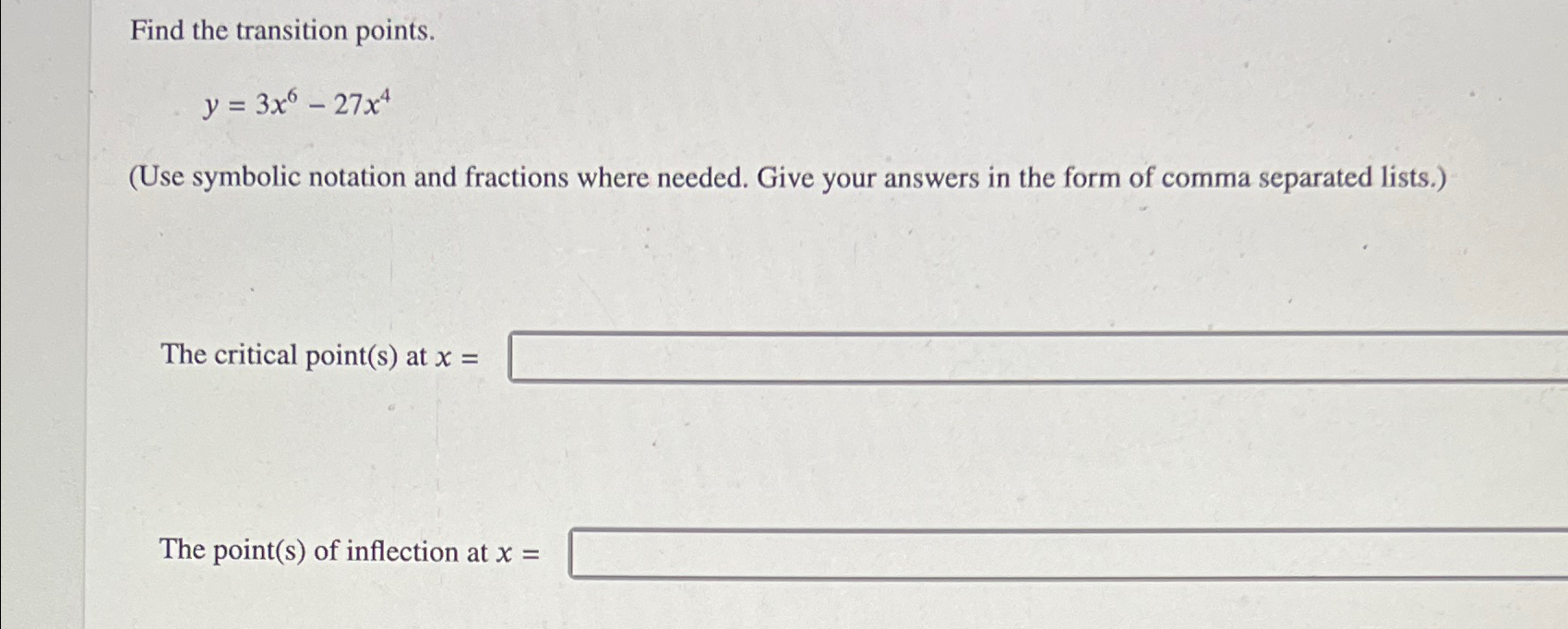 Solved Find the transition points.y=3x6-27x4(Use symbolic | Chegg.com