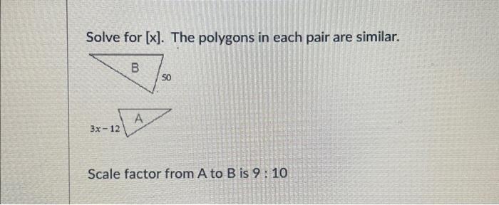 Solved Solve for [x]. The polygons in each pair are similar. | Chegg.com