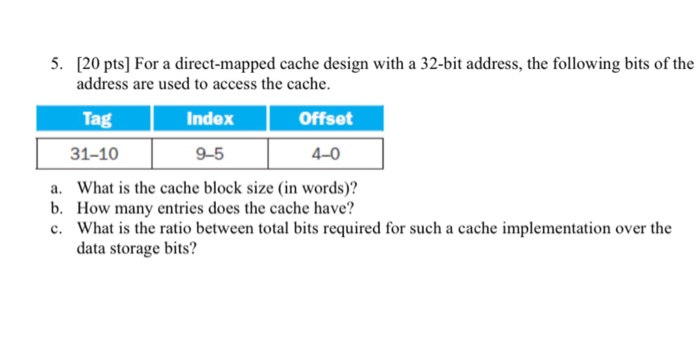Solved 5. [20 pts) For a direct-mapped cache design with a | Chegg.com